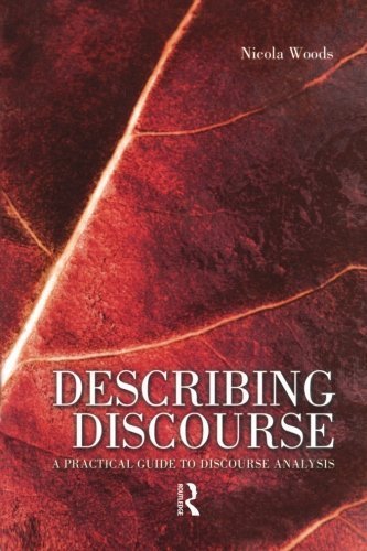 Describing Discourse: A Practical Guide to Discourse Analysis by Nicola ...