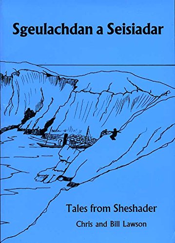 Sgeulachdan a Seisiadar : Tales from Sheshader by Chris and Bill Lawson ...