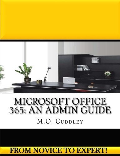 Microsoft Office 365: An Admin Guide by M.O. Cuddley by M.O. Cuddley ...