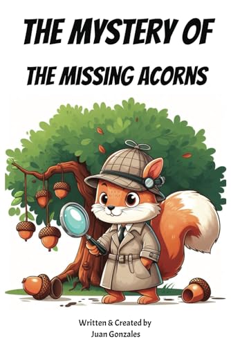 The Mystery of the Missing Acorns: Follow the Forest Firend's as they ...