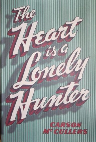 The Heart Is a Lonely Hunter, by Carson McCullers by Carson McCullers ...