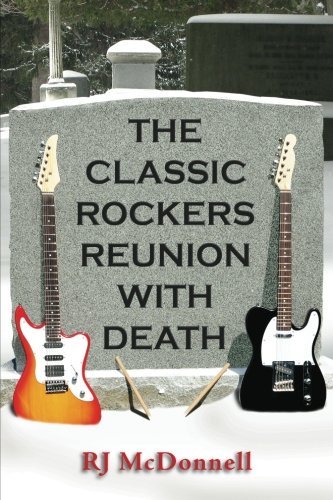 The Classic Rockers Reunion with Death by RJ McDonnell by R.J ...