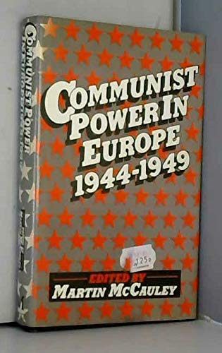 Communist power in Europe, 1944-1949 by Mary McCauley | Goodreads