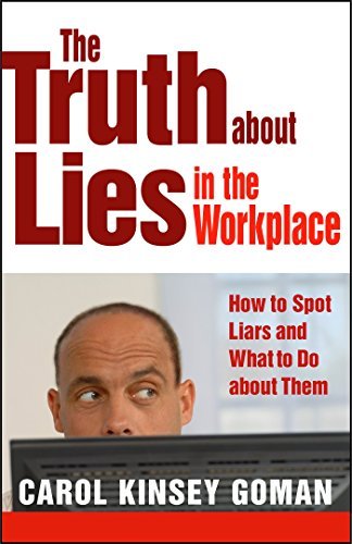 The Truth about Lies in the Workplace: How to Spot Liars and What to Do ...