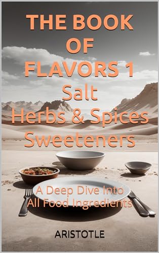 The Book of Flavors 1: A Deep Dive Into All Food Ingredients by ...