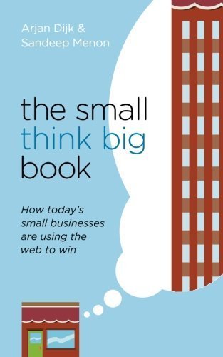 The Small Think Big Book: How today's small businesses are using the ...