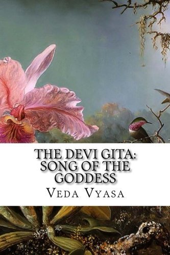 The Devi Gita: Song of the Goddess by Veda Vyasa by Krishna-Dwaipayana ...