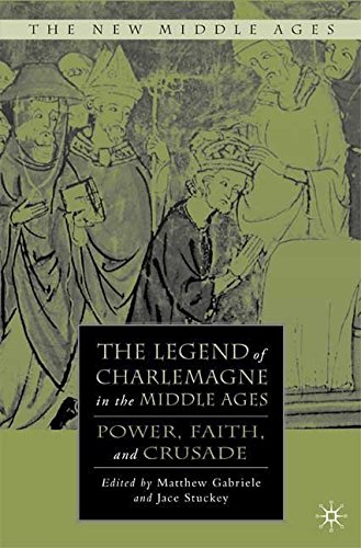 [(The Legend of Charlemagne in the Middle Ages : Power, Faith, and ...