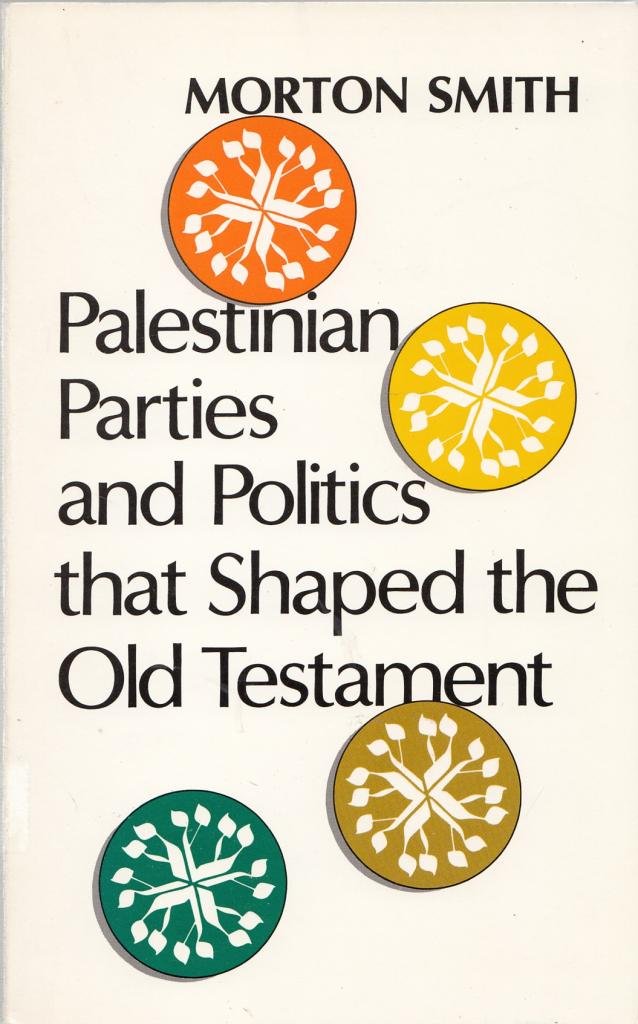 Palestinian Parties & Politics that Shaped the Old Testament by Morton ...