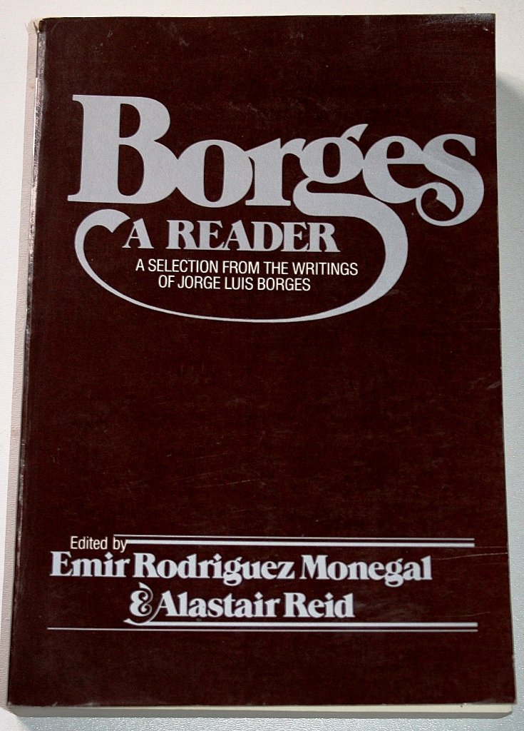 Borges: A Reader: A Selection from the Writings of Jorge Luis Borges by ...