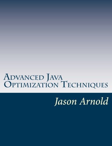 Advanced Java Optimization Techniques by Jason Arnold by Jason Arnold ...