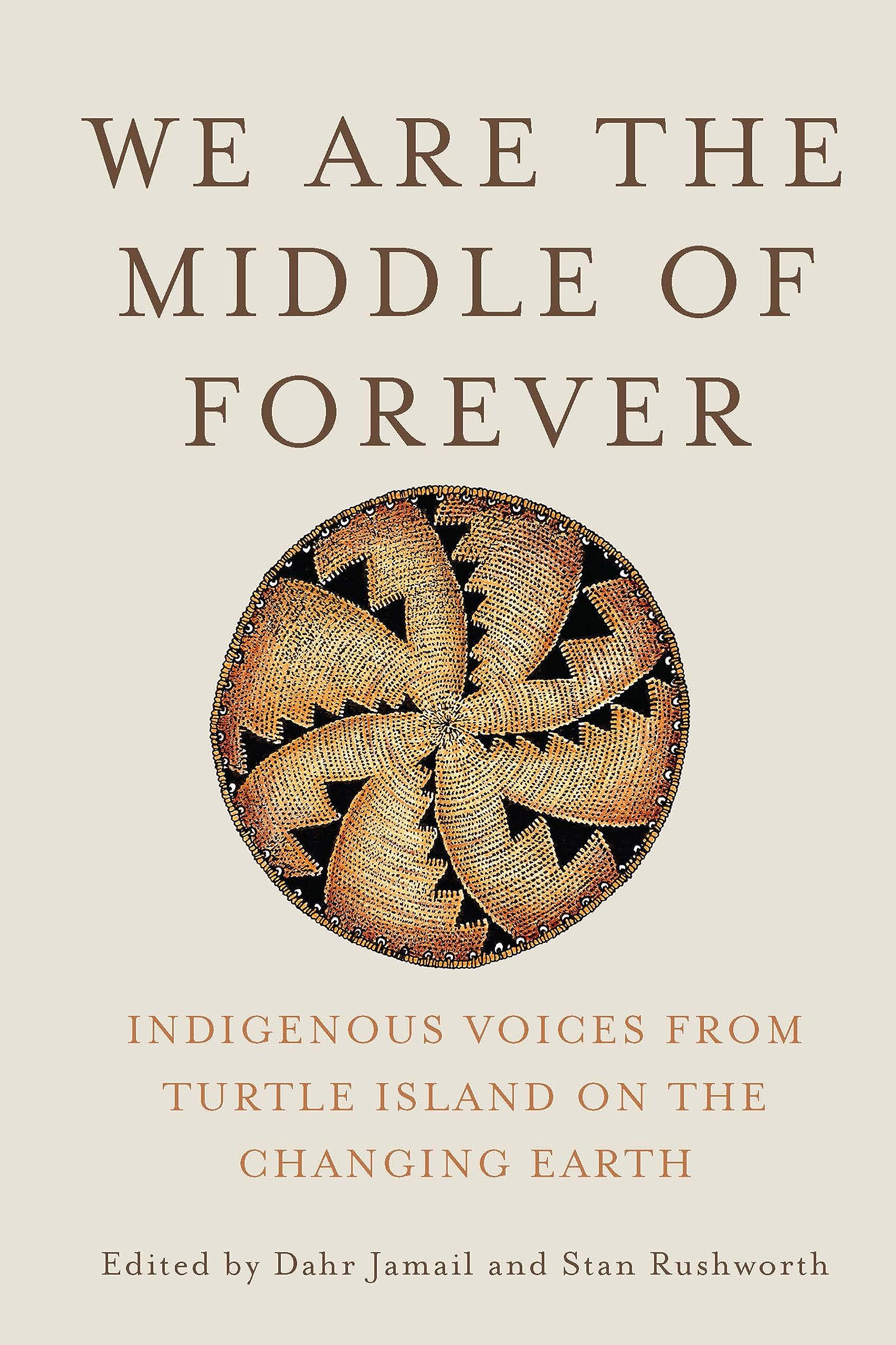 We Are the Middle of Forever: Indigenous Voices from Turtle Island on ...