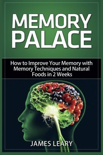 Memory Palace: How to Improve Your Memory with Memory Techniques and ...