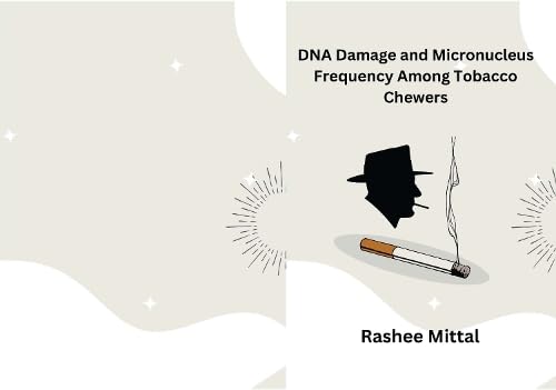 DNA Damage and Micronucleus Frequency Among Tobacco Chewers by Rashee ...