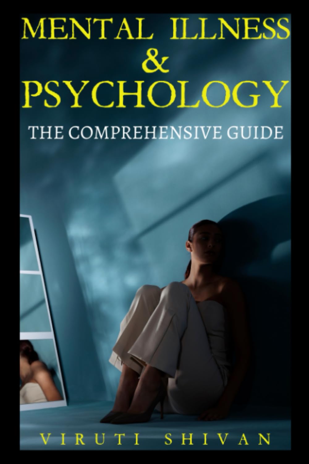 Mental Illness & Psychology: The Comprehensive Guide: Understanding the ...