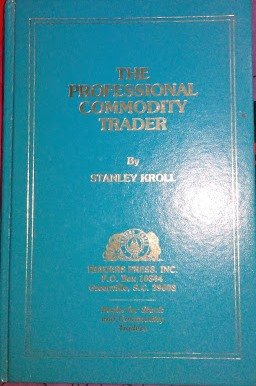 The Professional Commodity Trader by Stanley Kroll | Goodreads