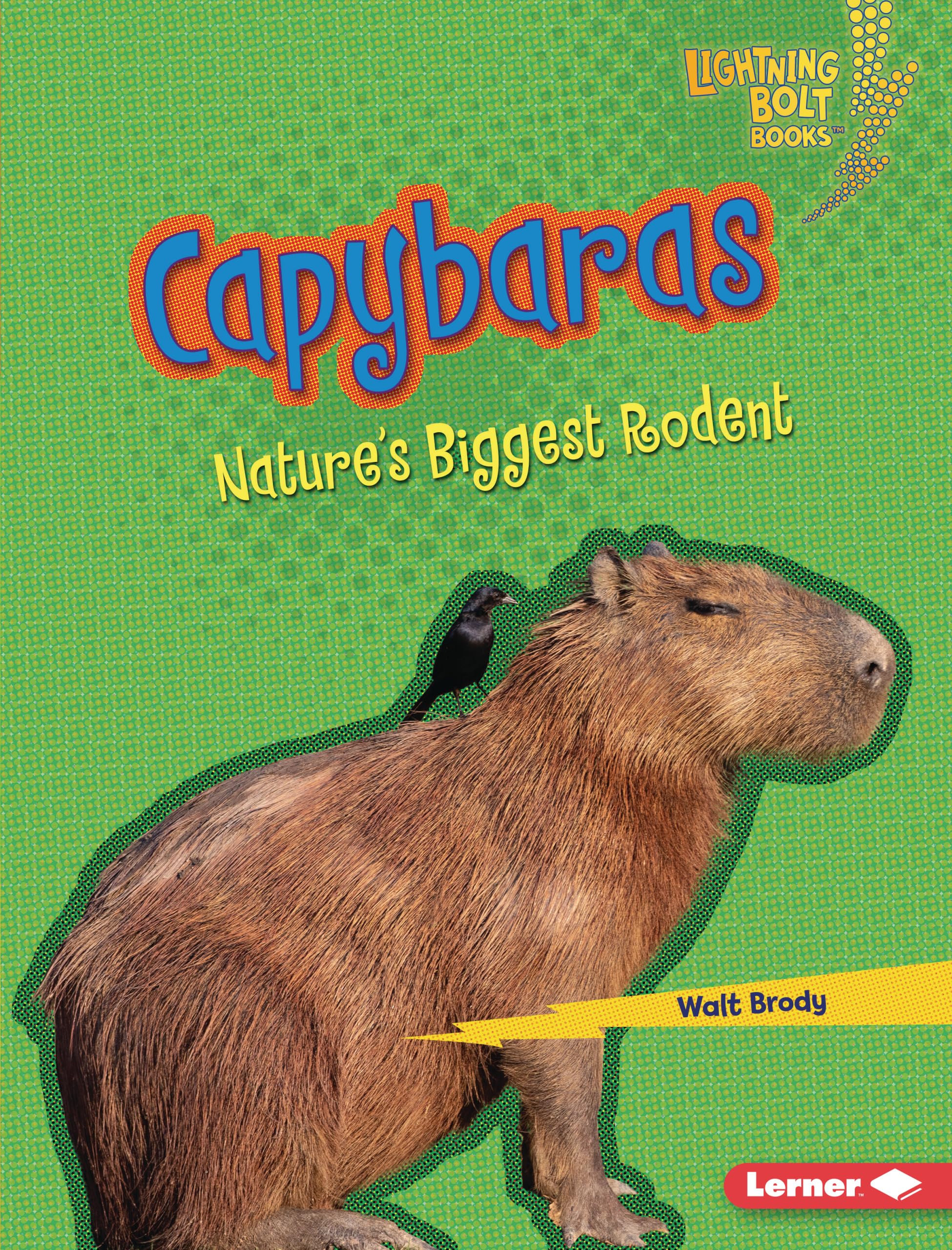 Capybaras: Nature's Biggest Rodent by Walt Brody | Goodreads