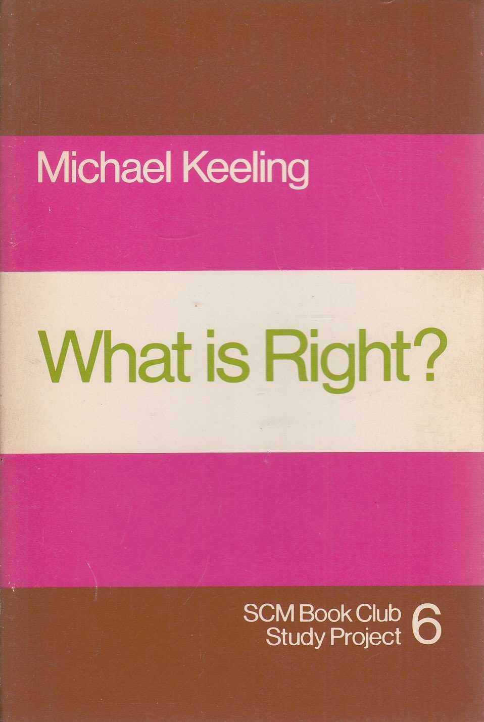 What is right? (SCM centrebooks) by Michael Keeling | Goodreads