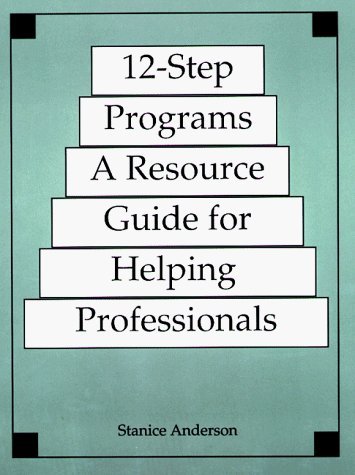 12-Step Programs: A Resource Guide for Helping Professionals by Stanice ...