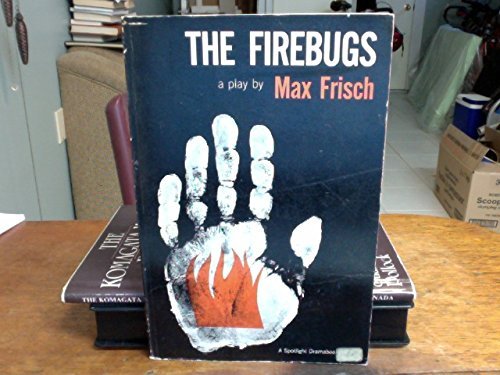 The Firebugs: A Morality Without a Moral by Max Frisch by Max Frisch ...
