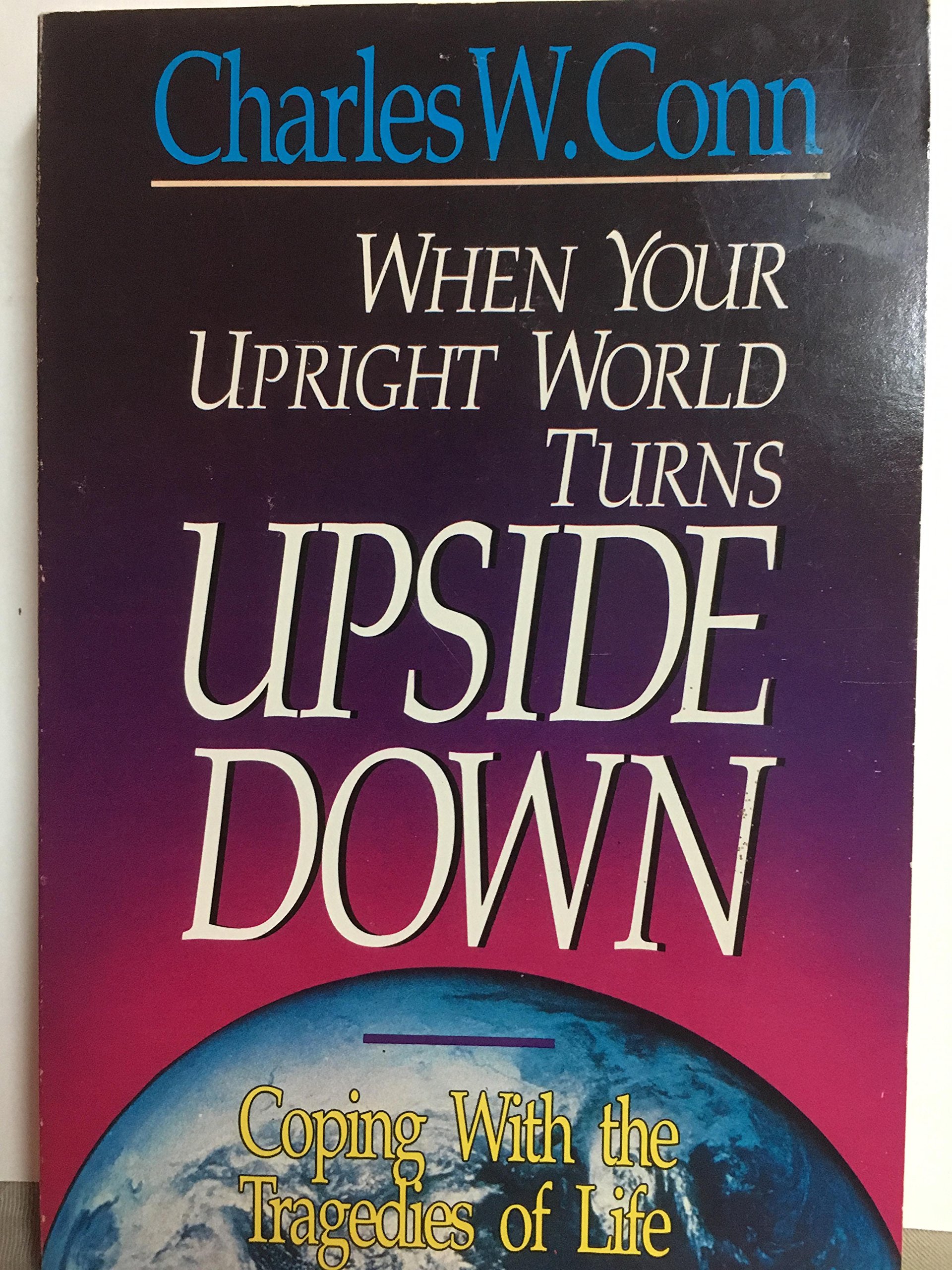 When Your Upright World Turns Upside Down: Coping with the Tragedies of ...