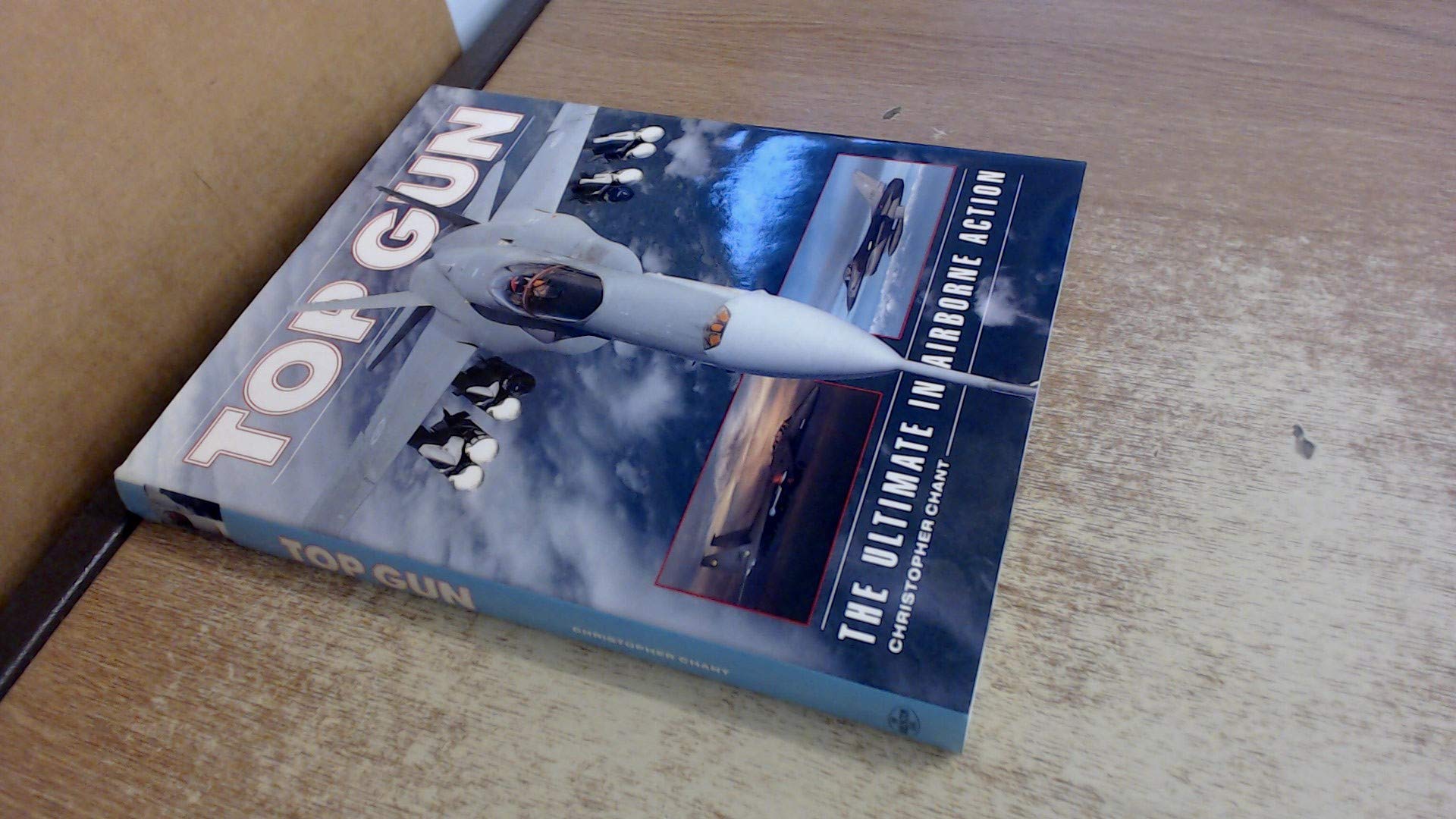 Top Gun: The Ultimate in Airborne Action by Christopher Chant | Goodreads