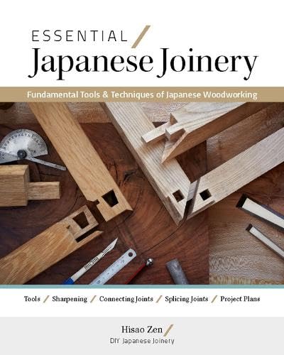 Essential Japanese Joinery: Fundamental Tools & Techniques of Japanese Woodworking by Hisao Zen ...