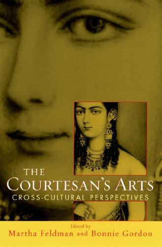 The Courtesan's Arts: Cross-Cultural PerspectivesIncludes Companion ...