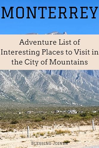 MONTERREY: Adventure List of Interesting Places to Visit in the City of ...
