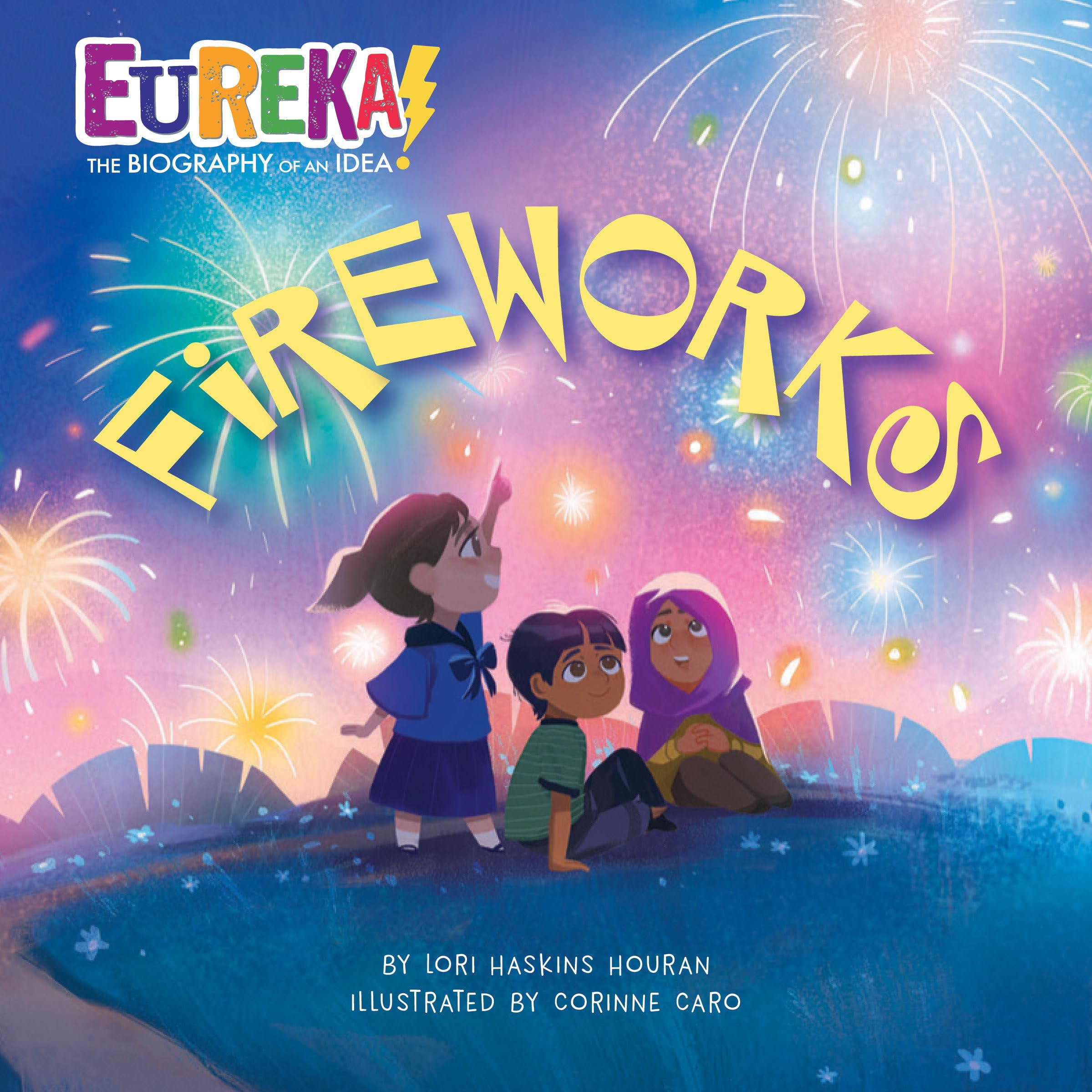 Fireworks: Eureka! The Biography of an Idea by Lori Haskins Houran ...