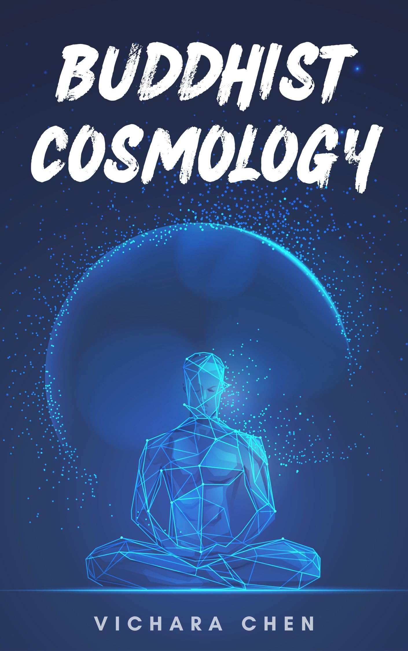 Buddhist Cosmology - Unlock the Mysteries of the Universe Through ...