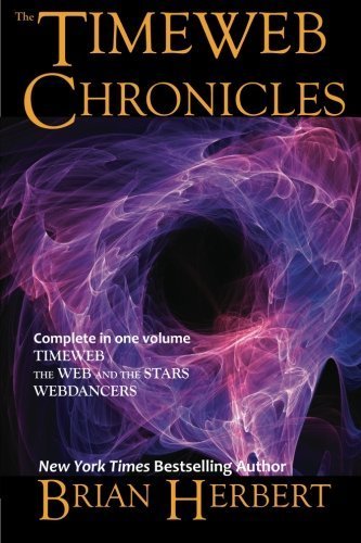 The Timeweb Chronicles: Timeweb Trilogy Omnibus by Brian Herbert by Brian Herbert | Goodreads