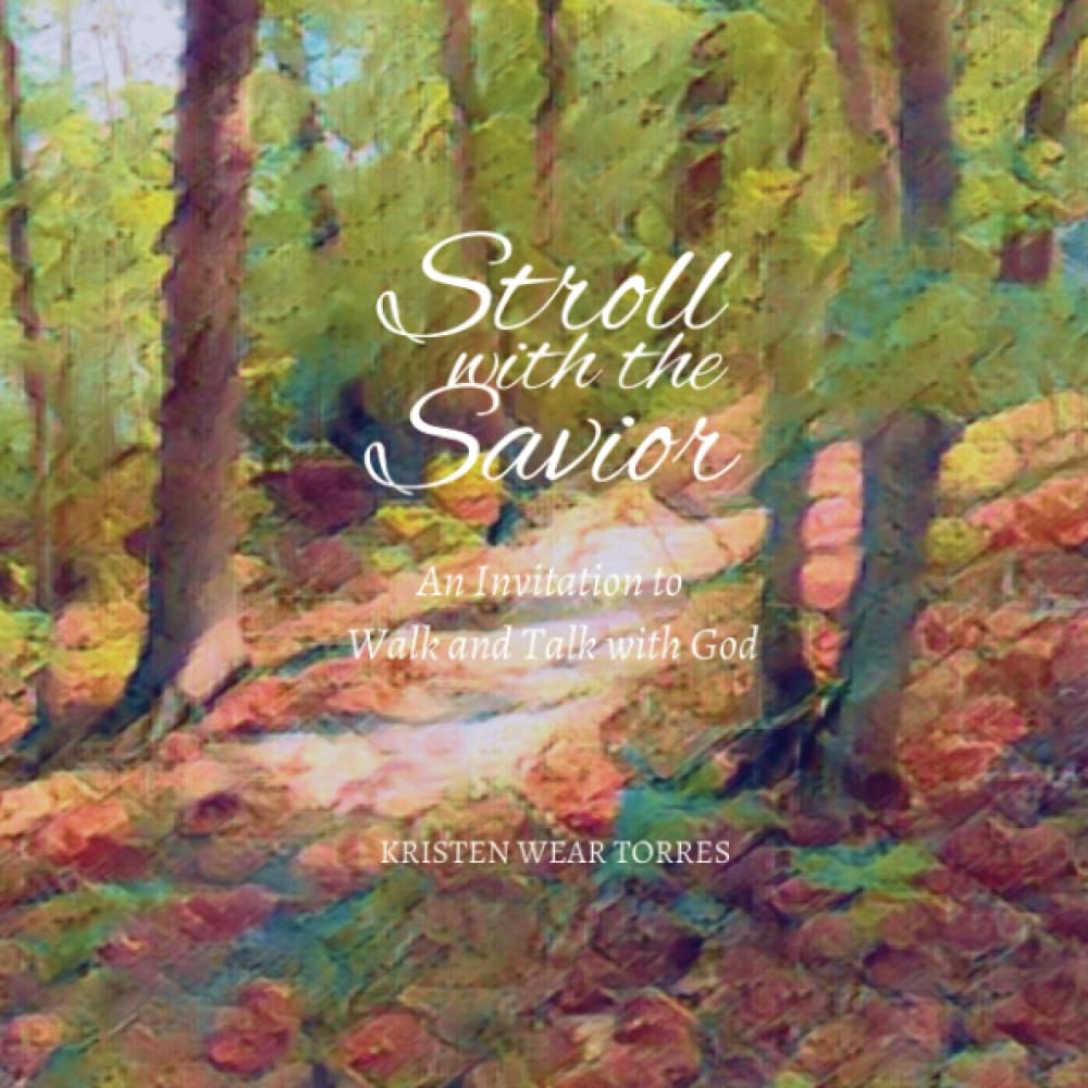 Stroll With the Savior: An Invitation to Walk and Talk with God by ...