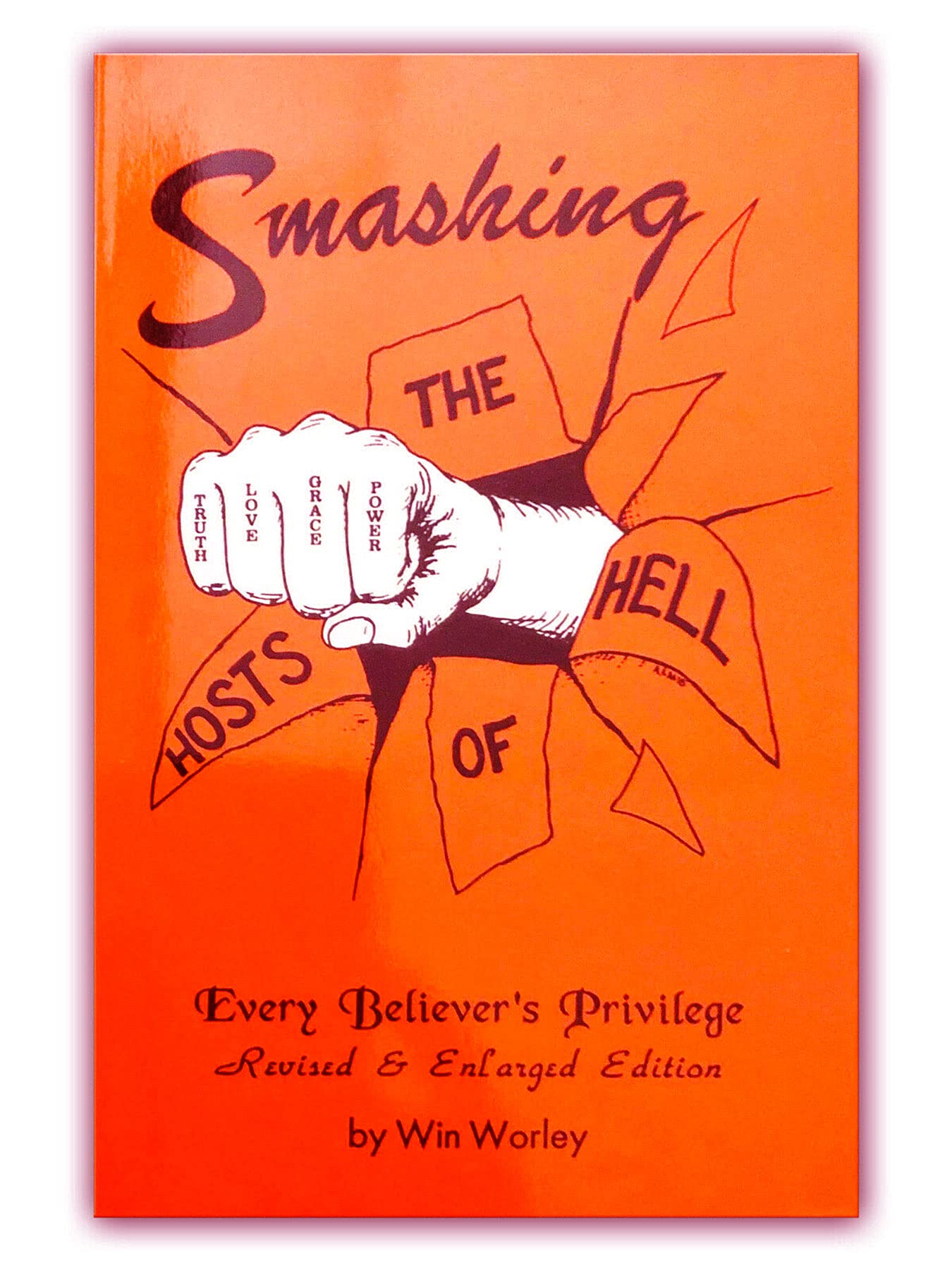Smashing the hosts of hell: Every believer's privilege by Win Worley ...