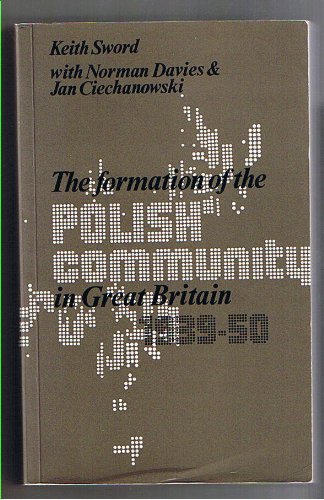 Formation of the Polish Community in Great Britain, 1939-1950 by Keith ...