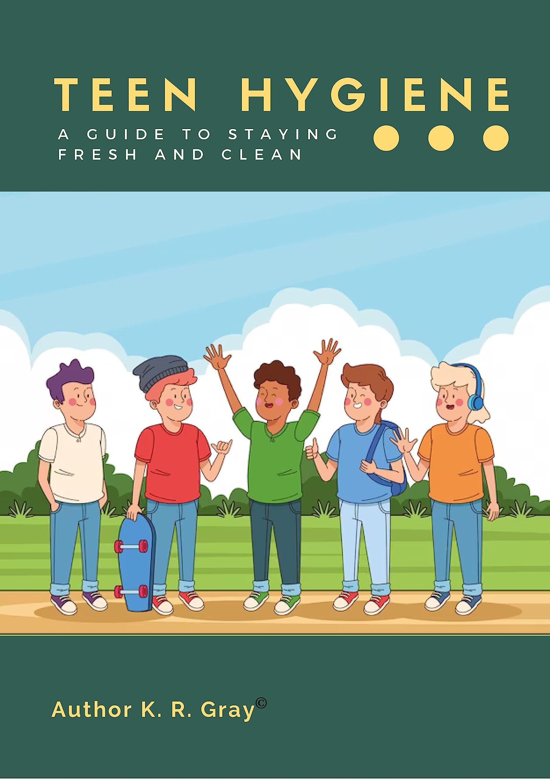 Teen Hygiene - A Guide to Staying Fresh and Clean: Basic hygiene habits ...