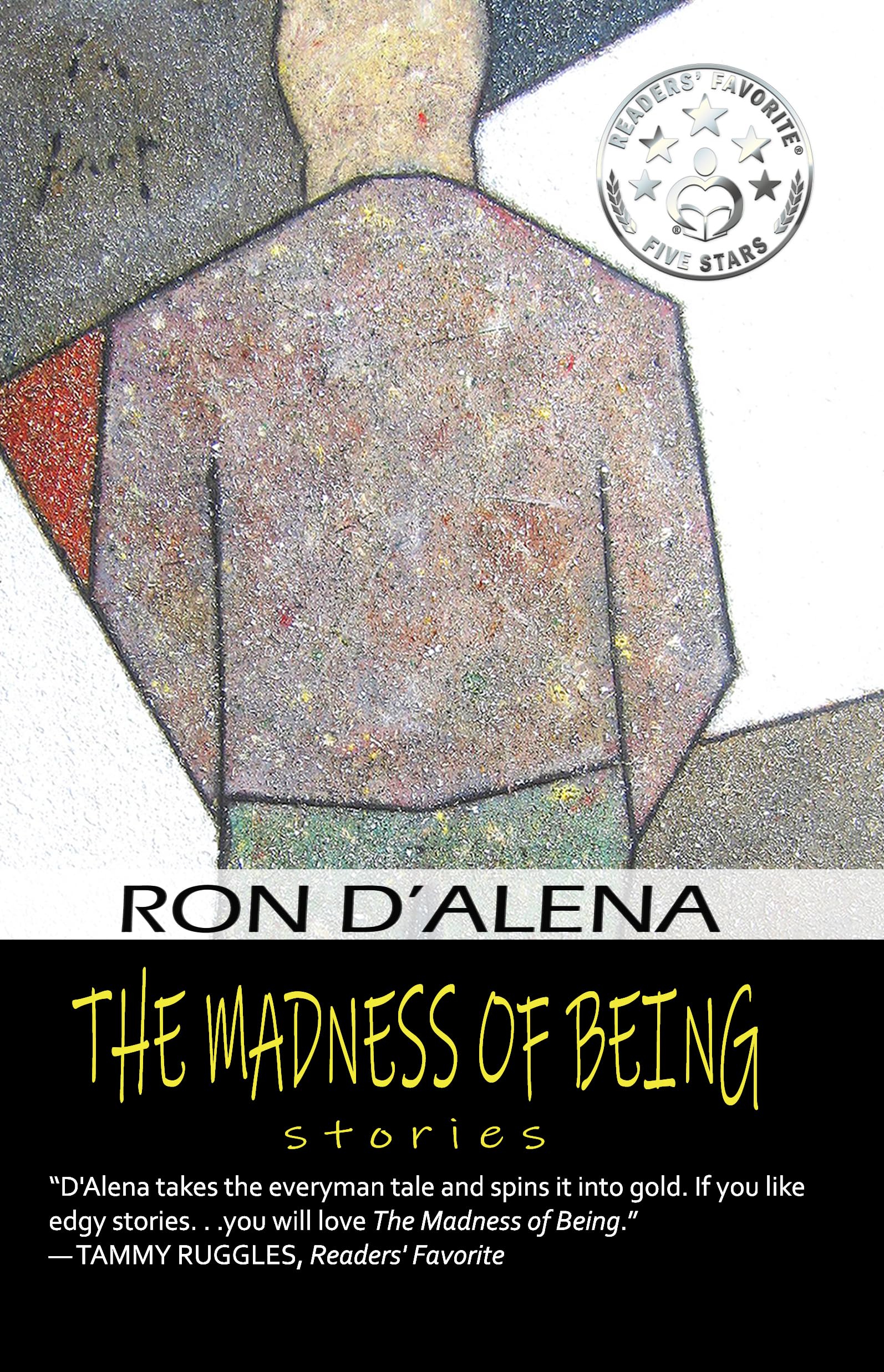 The Madness of Being: Stories by Ron D'Alena | Goodreads