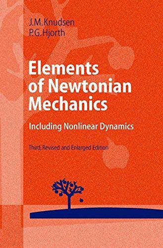 [(Elements of Newtonian Mechanics: Including Nonlinear Dynamics)] [Author: Jens Martin Knudsen ...