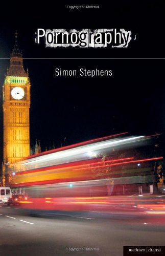 PORNOGRAPHY (Modern Plays) by SIMON STEPHENS by Simon Stephens | Goodreads