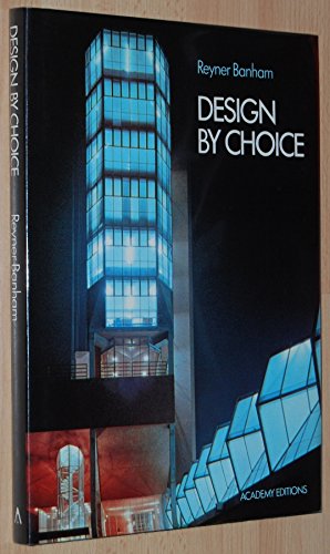 Design by Choice by Reyner Banham | Goodreads