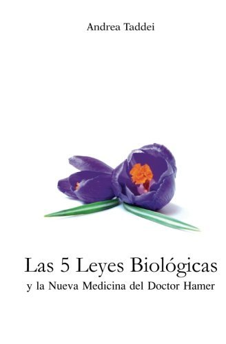 By Andrea Taddei Las 5 Leyes Biologicas y la Nueva Medicina del Doctor Hamer (Spanish Edition ...