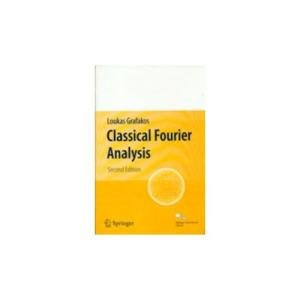 Classical Fourier Analysis, 2Nd Edition by Loukas Grafakos | Goodreads