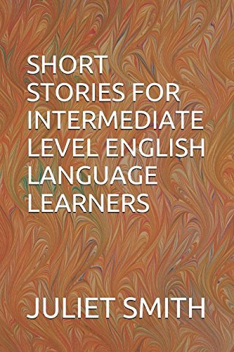 SHORT STORIES FOR INTERMEDIATE LEVEL ENGLISH LANGUAGE LEARNERS (Word ...