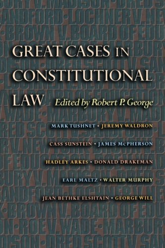 Great Cases in Constitutional Law (2000-02-28) by Robert P. George ...