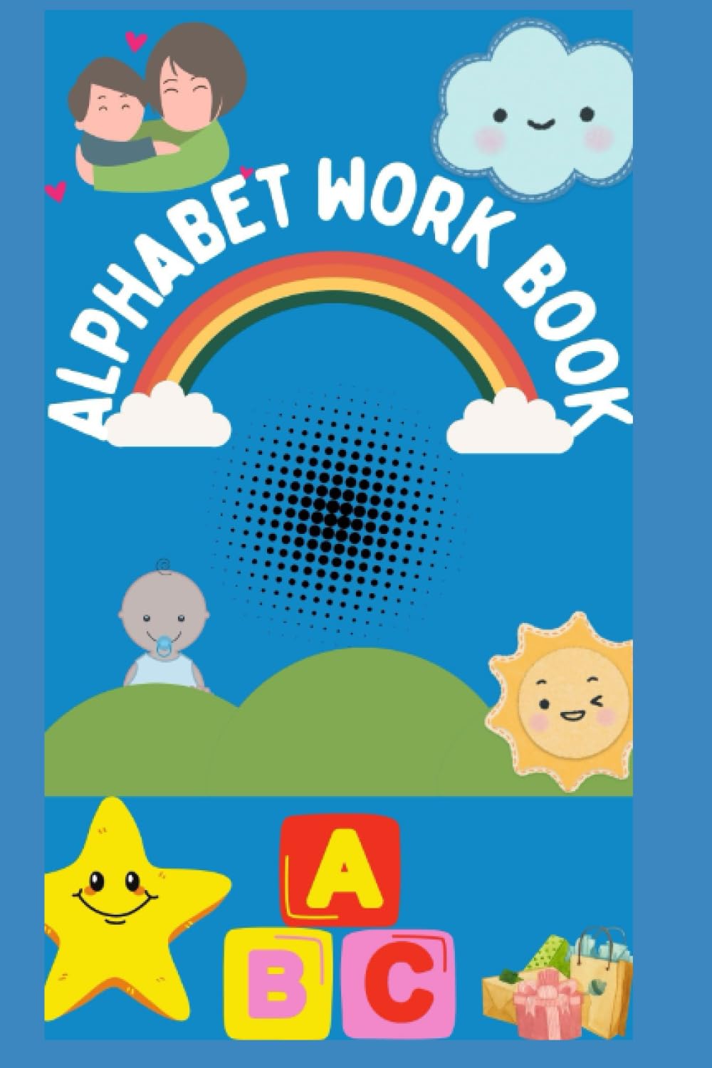 Alphabet Work Book: Developing Strong Foundations in Alphabet ...