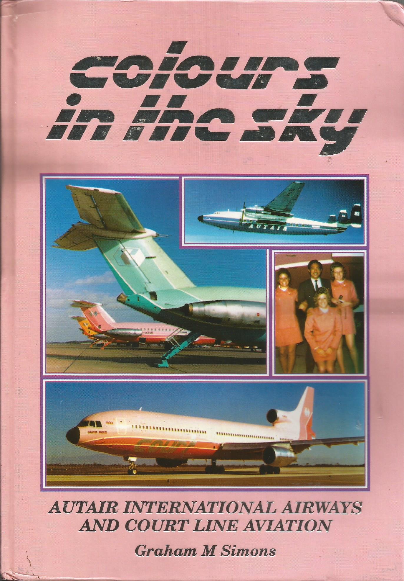 Colours in the Sky: The Story of Autair International Airways and ...
