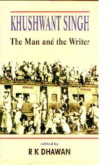 Khushwant Singh - the Man and the Writer by R.K. Dhawan | Goodreads