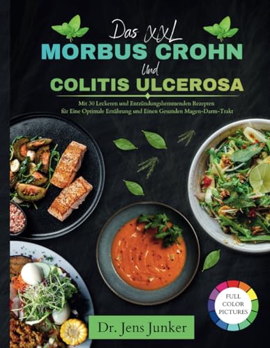 Das XXL Morbus Crohn und Colitis ulcerosa Kochbuch: Mit 30 Leckeren und ...