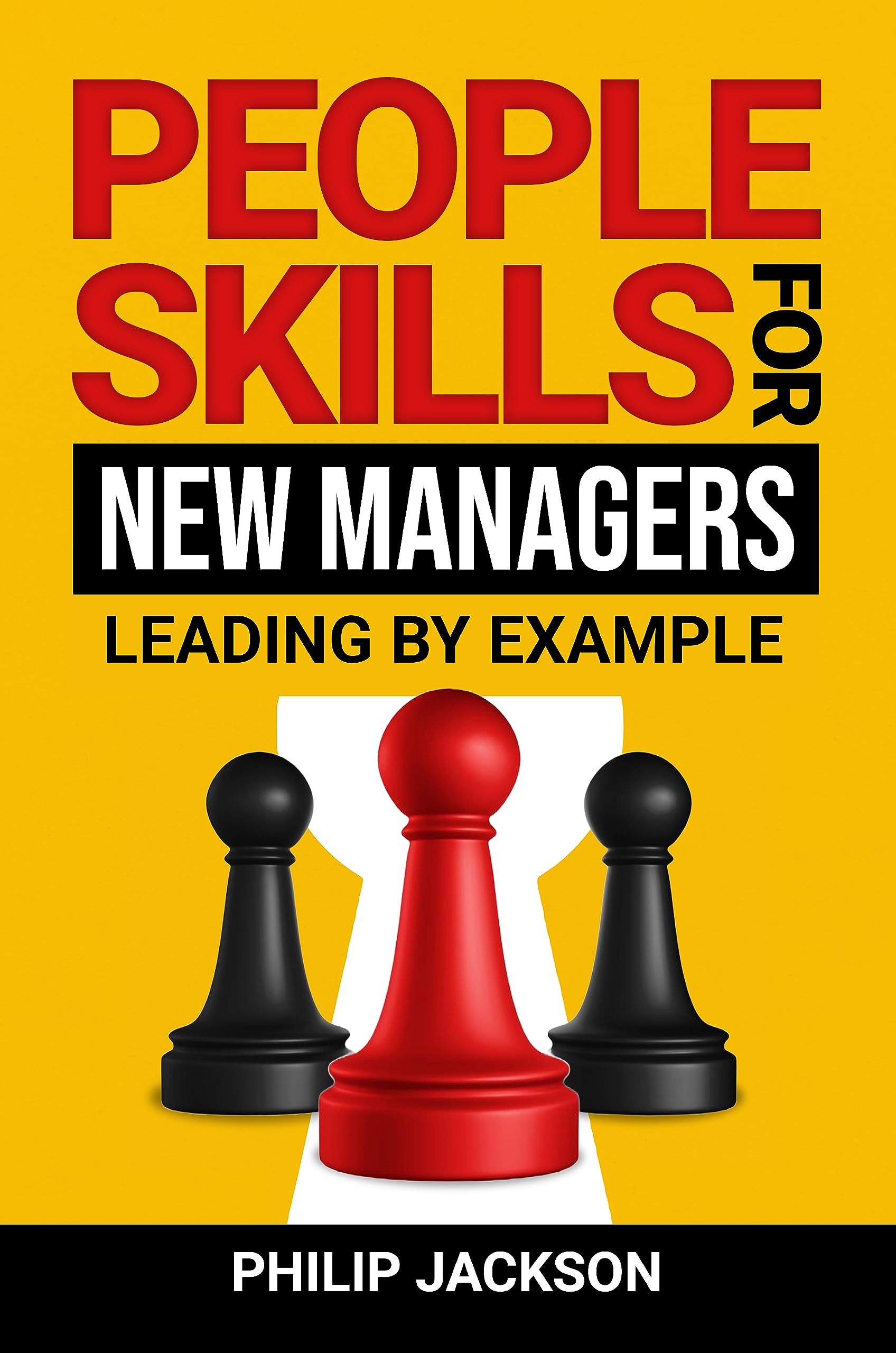 People Skills For New Managers: Leading By Example by Philip Jackson | Goodreads