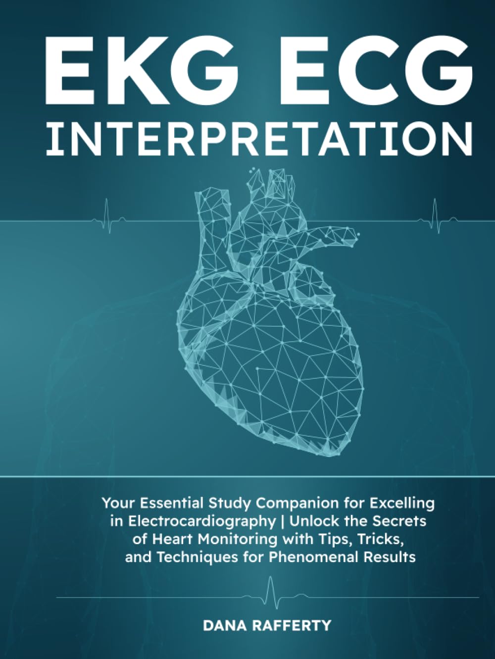 EKG | ECG Interpretation: Your Essential Study Companion for Excelling ...